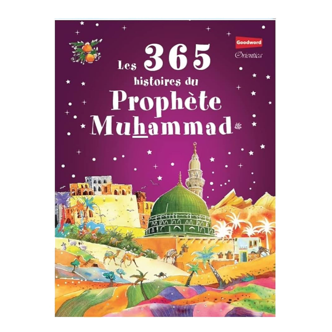 365 Prophet Muhammad Stories (French) - Les 365 histoires du Prophète ...